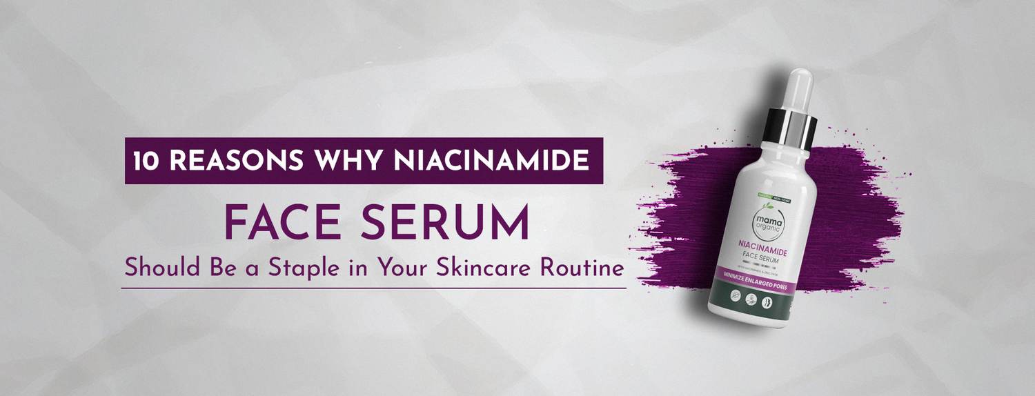 10 Reasons Why Niacinamide Serum Should Be a Staple in Your Skincare R ...