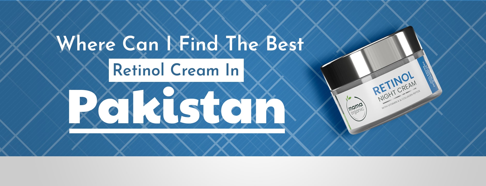 Discover the Best Retinol Cream in Pakistan – Mama Organic